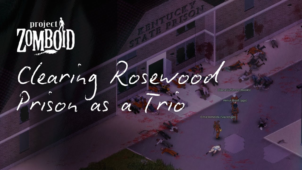 Clearing Rosewood Prison As A Trio | Project Zomboid - YouTube