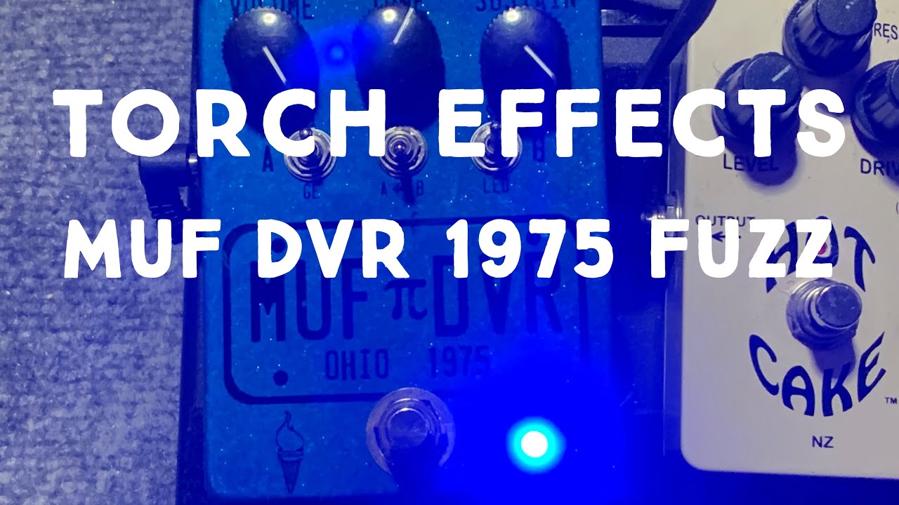 Torch Effects - MUF DVR 1975 Fuzz - YouTube