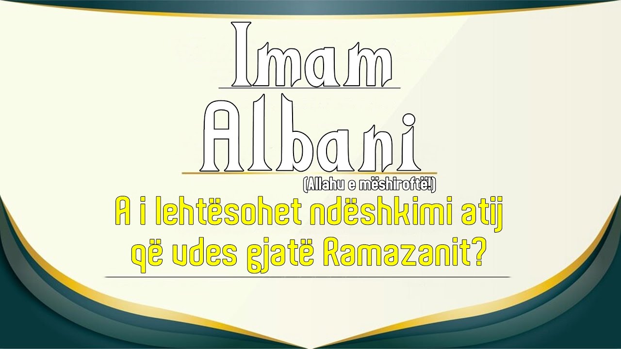 Imam Albani - A i lehtesohet ndeshkimi atij qe vdes gjate Ramazanit ...