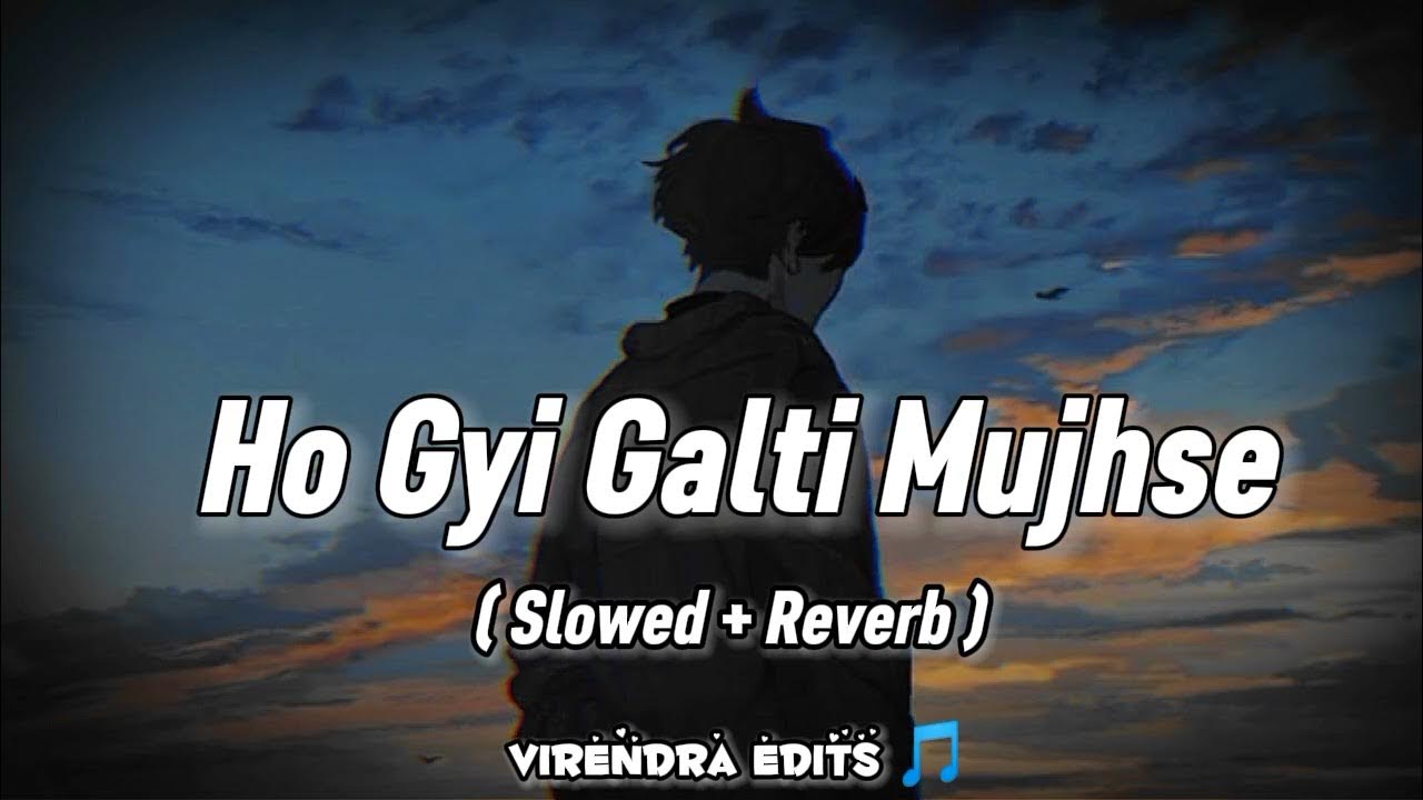 😔 Ho Gayi Galti Mujhse 🖤🥀 [Slowed+Reverb] Lofi Song | Emotional Lofi | Virendra Edits 🎵 #sadsong ...