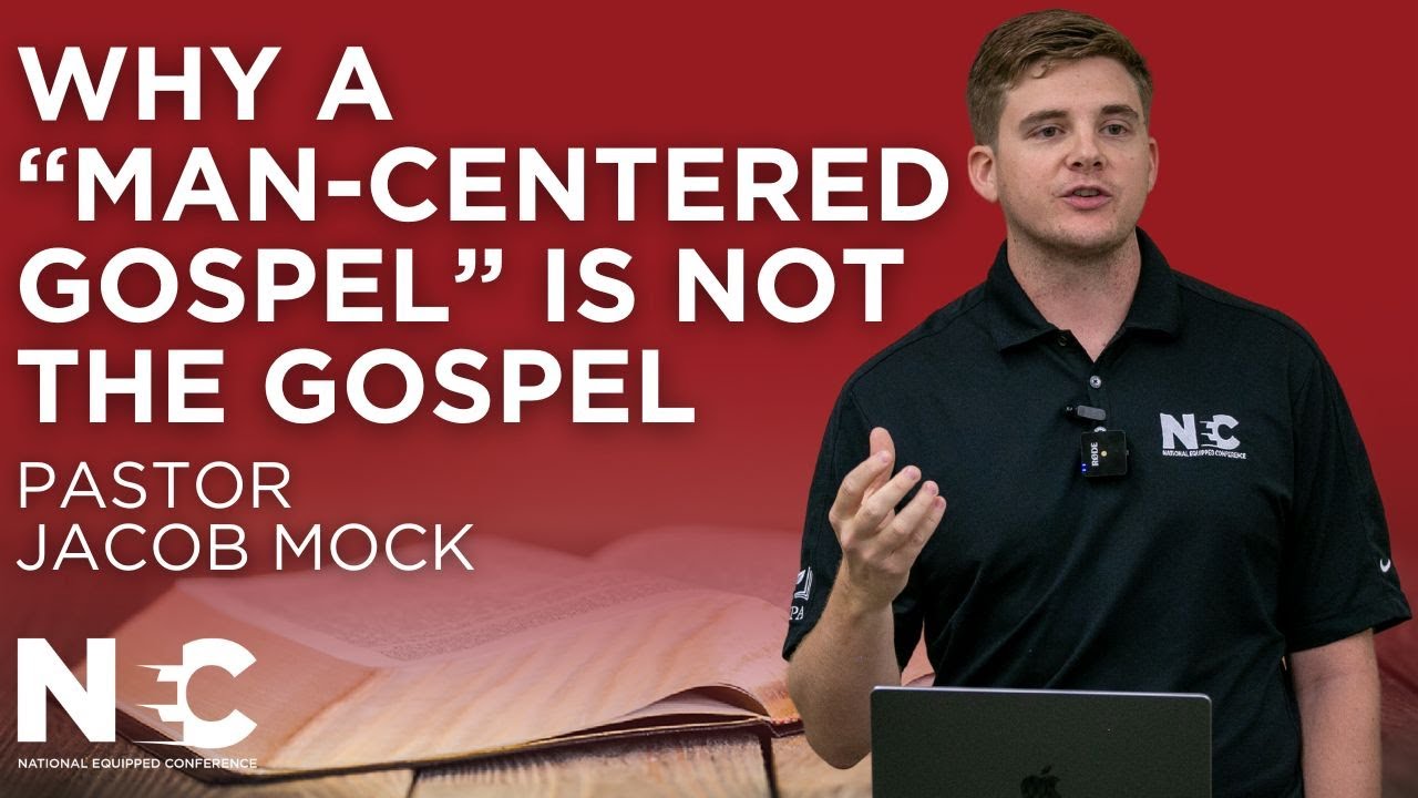Why a "Man-Centered Gospel" is Not the Gospel | National Equipped Conf ...