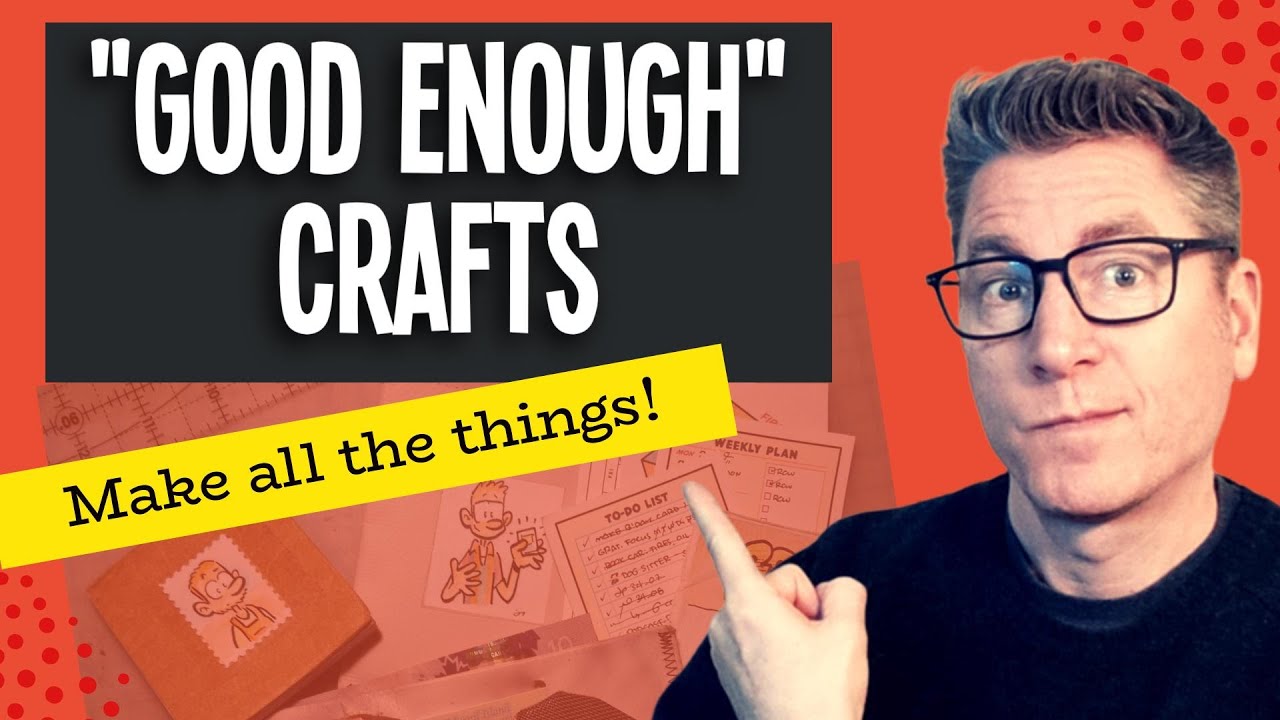 "Good Enough" Crafts: How to make whatever you imagine - YouTube