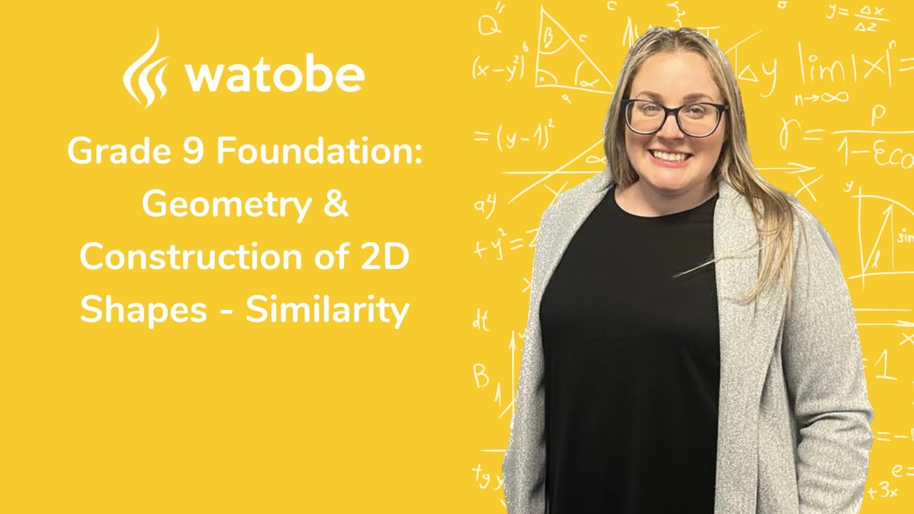 Grade 9 - Geometry & Construction of 2D Shapes Foundation (similarity ...