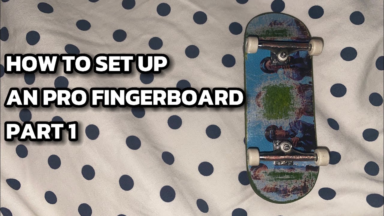 HOW TO SETUP A PRO FINGERBOARD - YouTube