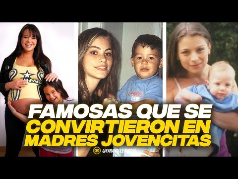 FAMOSAS QUE SE CONVIRTIERON EN MADRES JOVENCITAS.