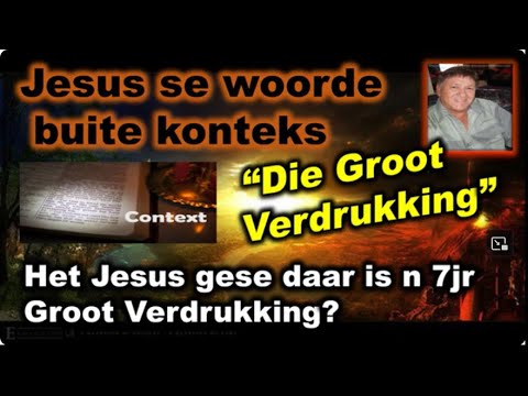 Die Groot Verdrukking - Jesus se woorde buite konteks gebruik - YouTube