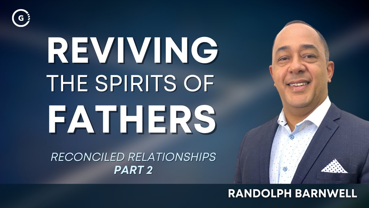 Reviving the Spirits of Fathers #1 | Reconciled Relationships | Part 2 | Randolph Barnwell - YouTube