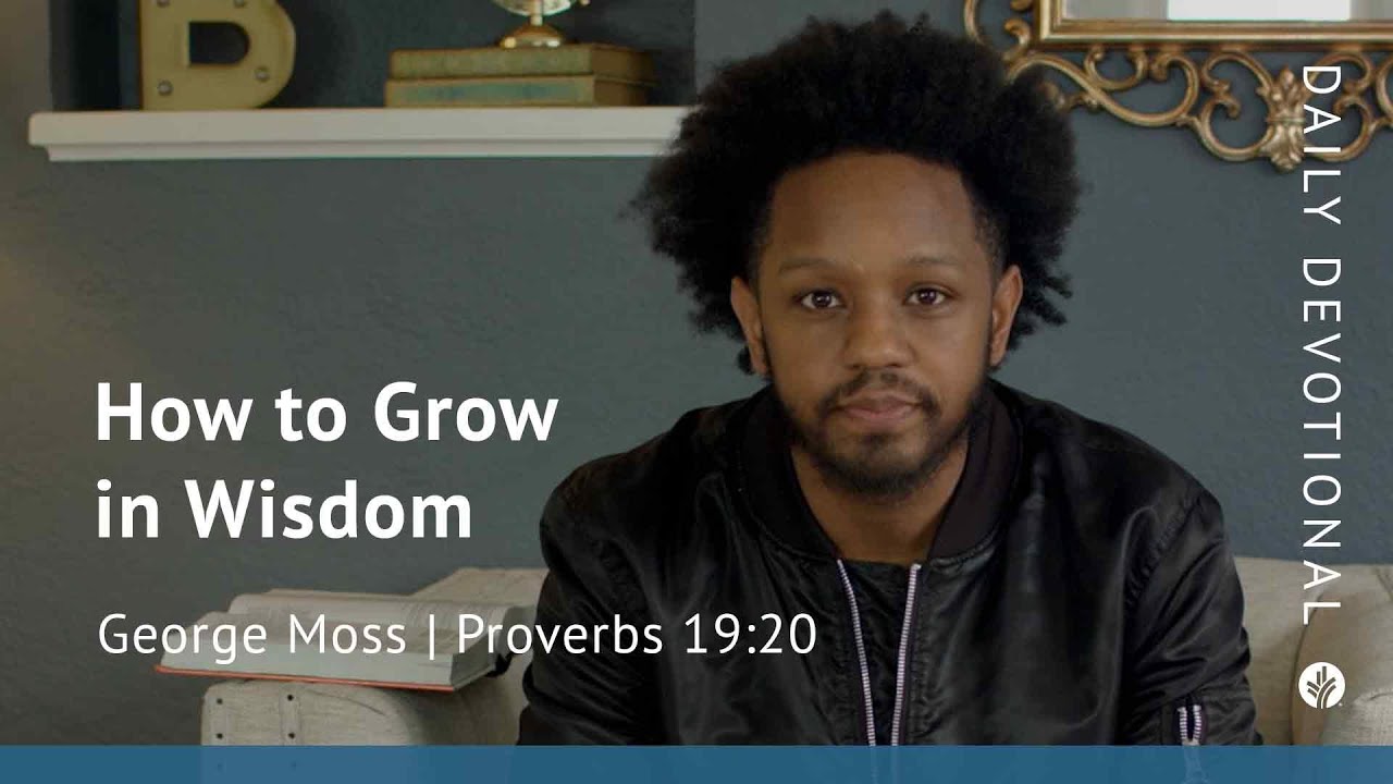 How to Grow in Wisdom | Proverbs 19:20 | Our Daily Bread Video ...