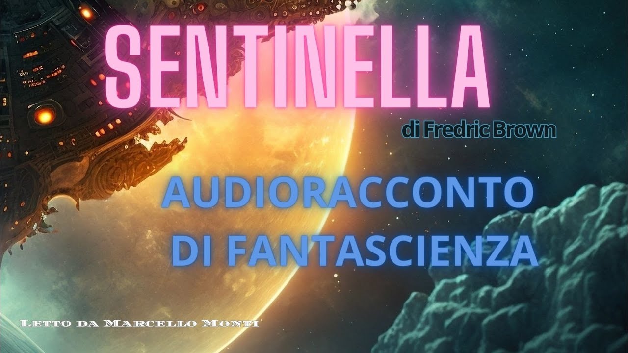 Sentinella di Fredric Brown - Audioracconto di Fantascienza - YouTube