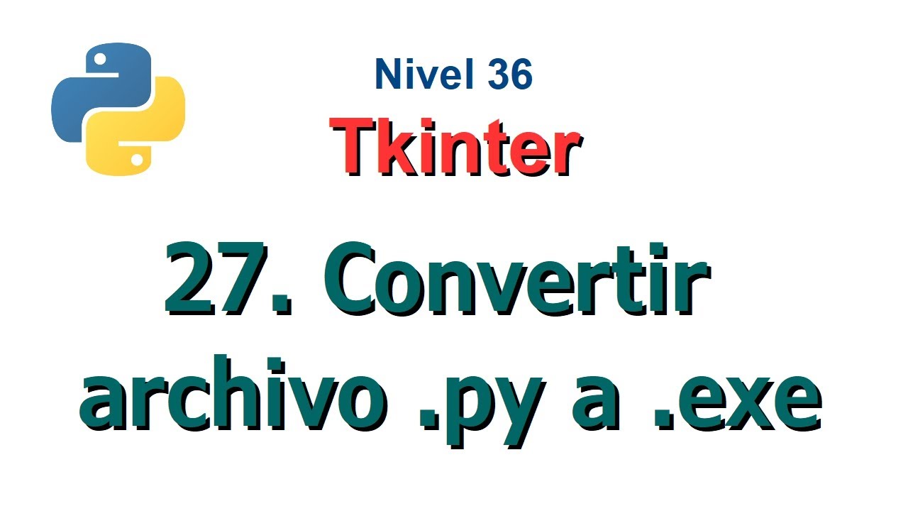 Python - Nivel 36 - Reto 27 - Convertir un archivo .py a un archivo ...