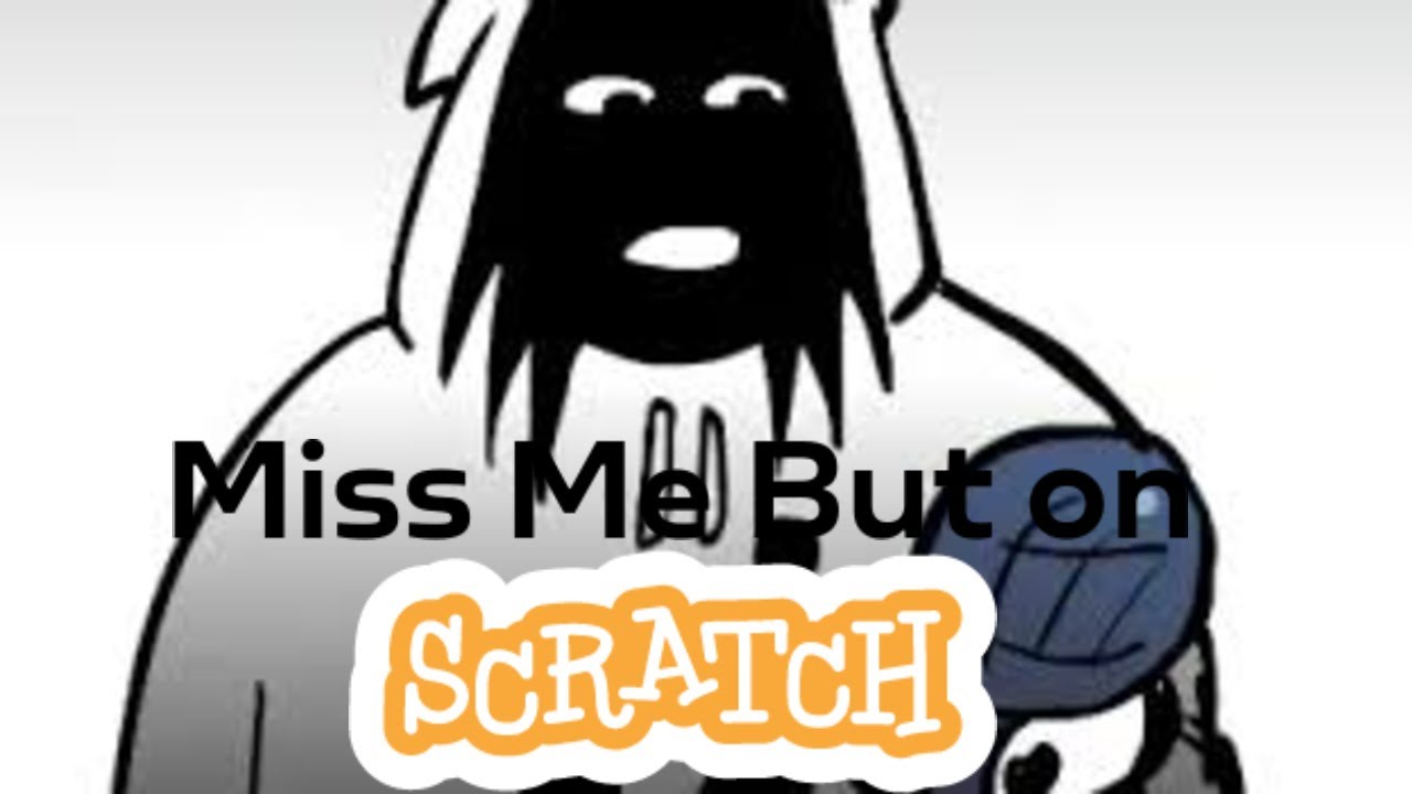 Miss Me But on Scratch (Sinister build) - YouTube