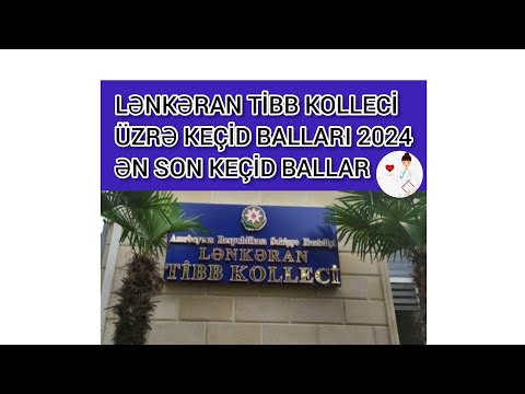 Lənkəran tibb kolleci üzrə keçid balları 2024. Ən son keçid ballar