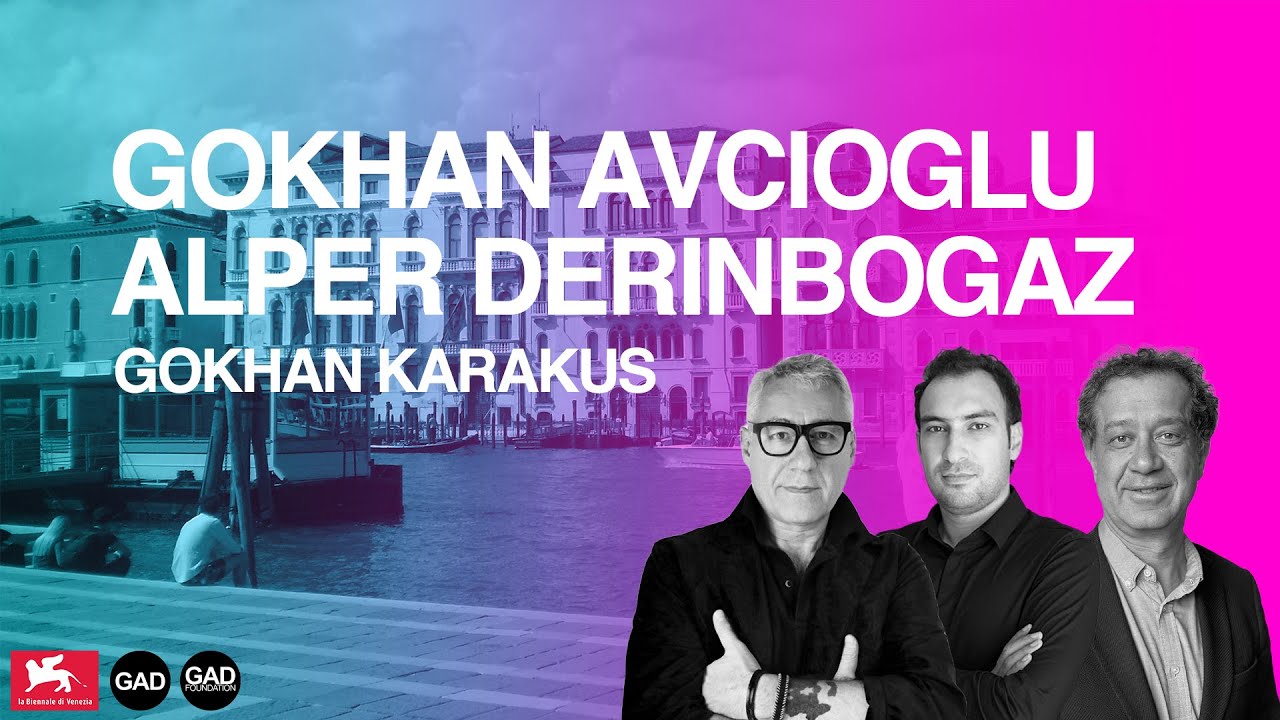 Biennale Discussion with Architects Gokhan Avcioglu & Alper Derinbogaz - Venice Biennale 2023 ...