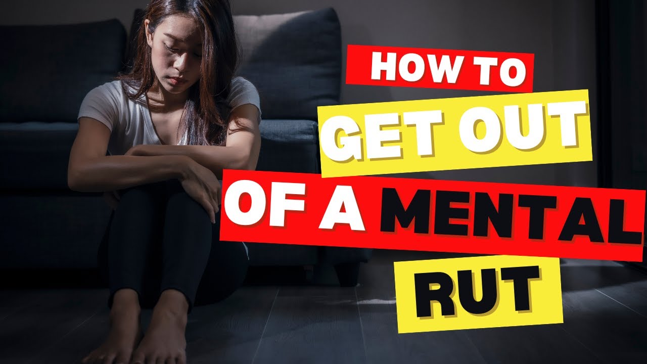 How to Break Free from an Emotional and Mental Rut - YouTube