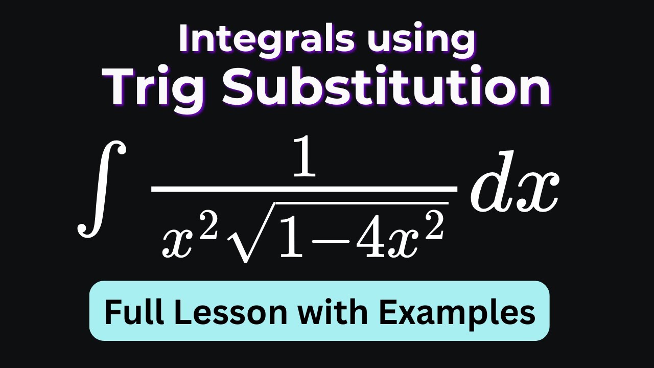 Trig Substitution full lesson with examples | Calculus II - YouTube