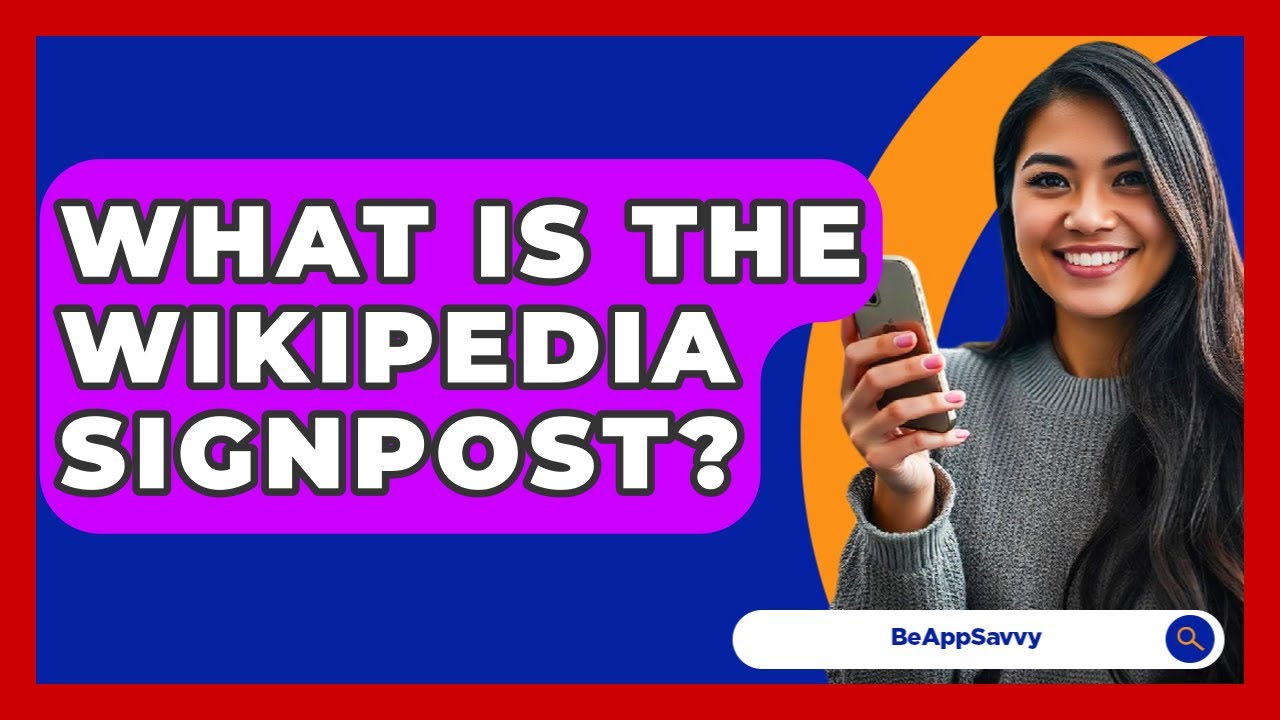 What Is The Wikipedia Signpost? - Be App Savvy - YouTube