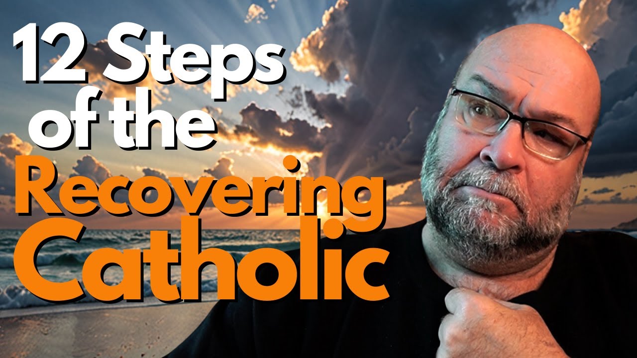 12 Steps of the Recovering Catholic - YouTube