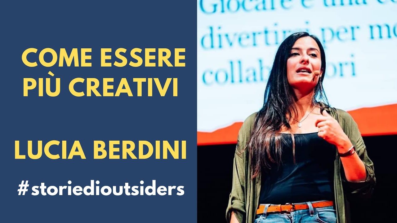 Come essere più creativi - Gioco e risata || Intervista a Lucia Berdini | Storie di Outsiders ...