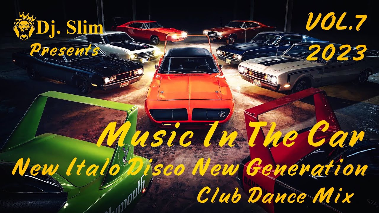 New Italo Disco New Generation - Music In The Car. ( Dj. Slim - VOL.7 / ...