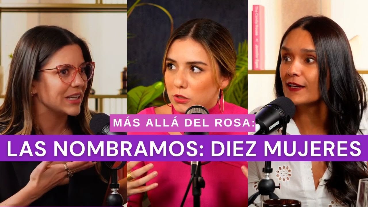 Más allá del rosa - Las nombramos: 10 mujeres con Lety Sahagun y Alma ...