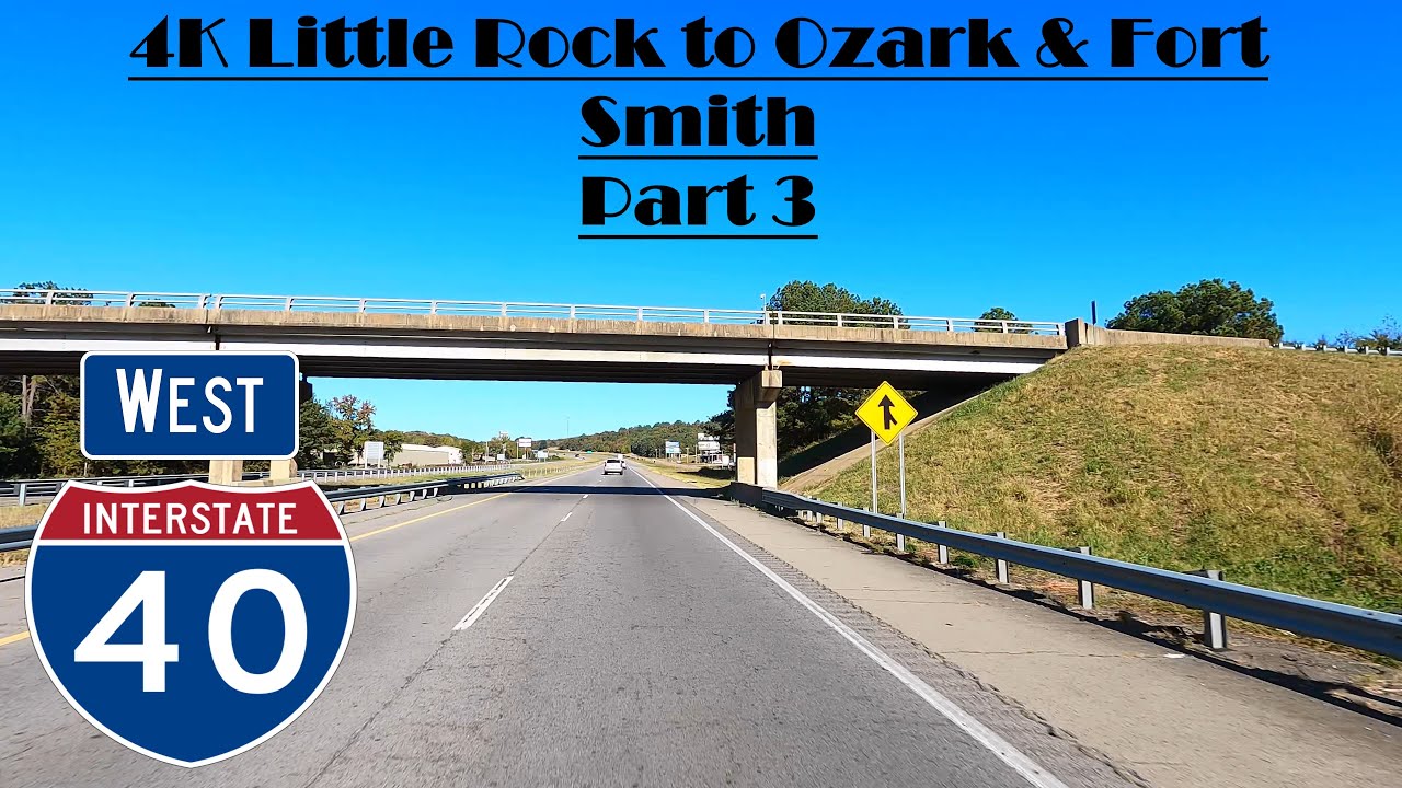 4K Little Rock to Ozark & Fort Smith Part 3. Interstate 40 West. I 40 ...