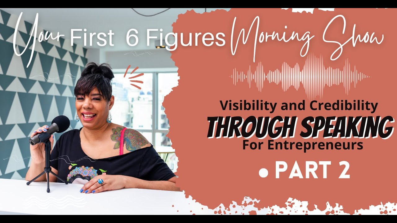 Pt 2 Visibility and Credibility Through Speaking For Entrepreneurs ...
