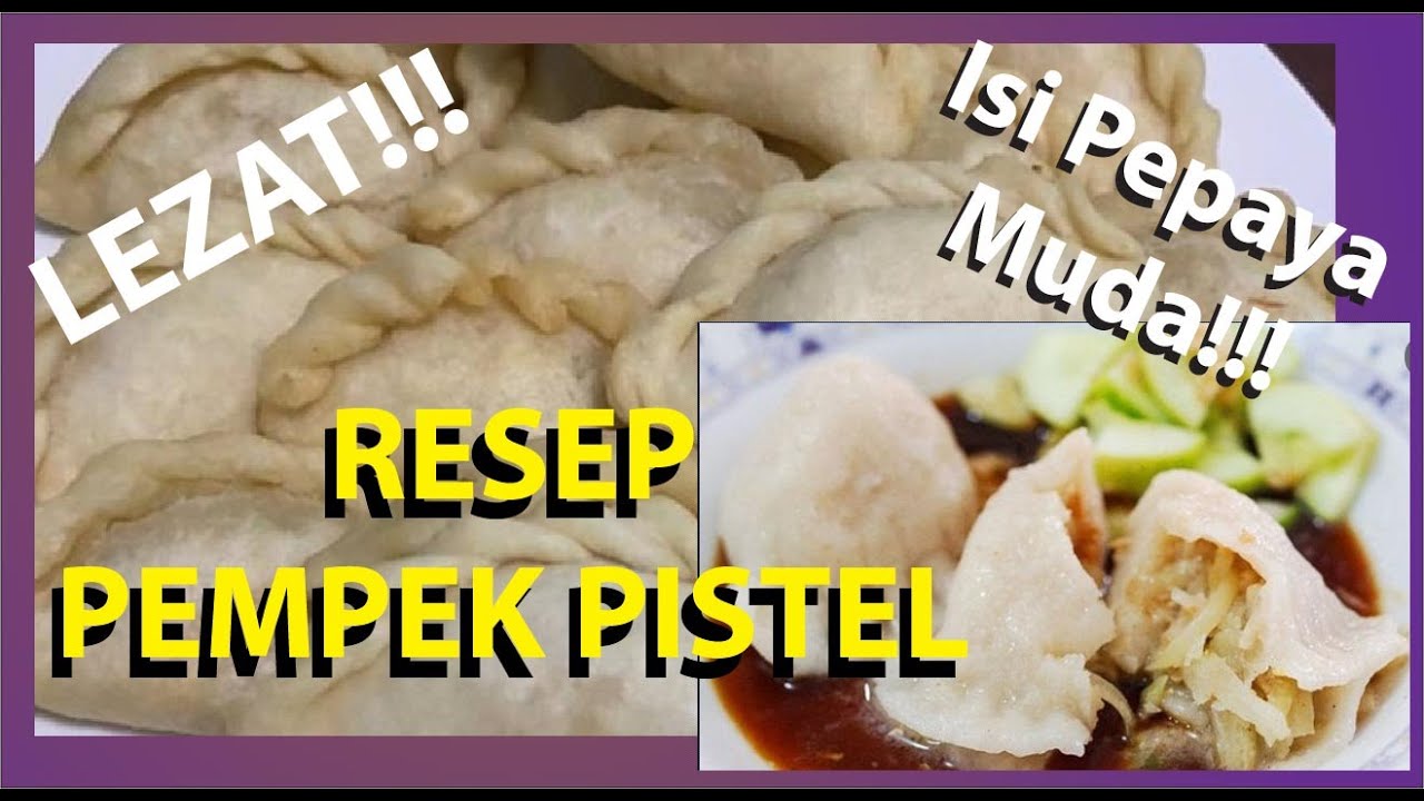 Dikupas Tuntas : Resep Rahasia Pempek Pistel Isi Pepaya Muda-Mudah ...