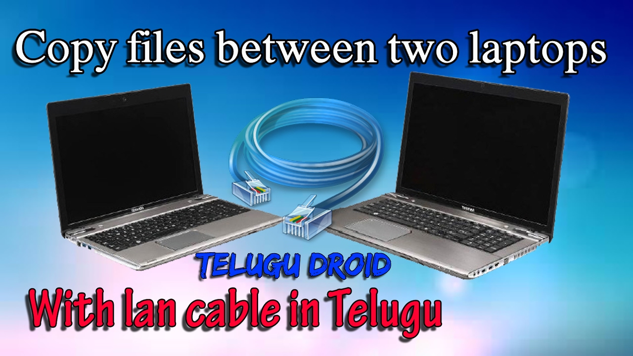How To Copy Files Between Two Laptops Computers With Lan Cable In how-to-copy-files-between-two-laptops-computers-with-lan-cable-in