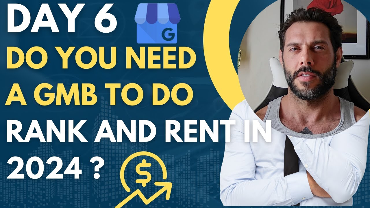 Rank and Rent Journey Day 6 Do You Need a GMB for Rank and Rent - YouTube