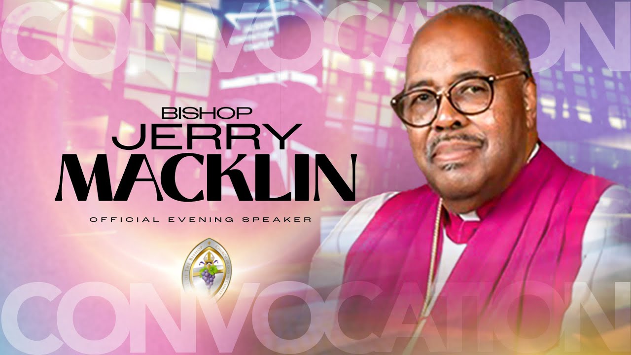 MSFEJ 114th Holy Convocation | Bishop Jerry Macklin - YouTube