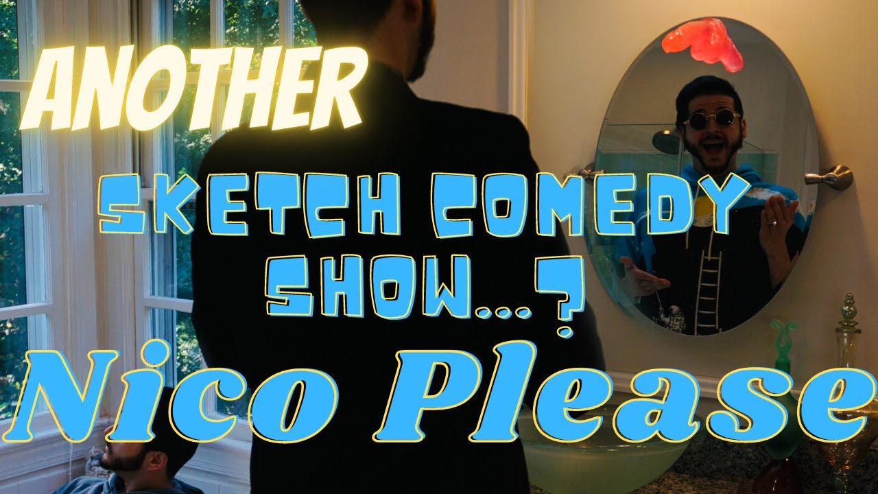 Another Sketch Comedy Show...? Nico Please - YouTube