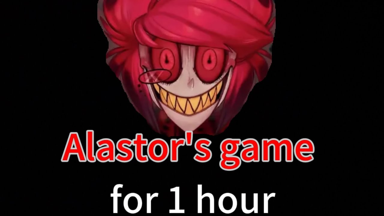 Alastor's game for 1 hour - YouTube