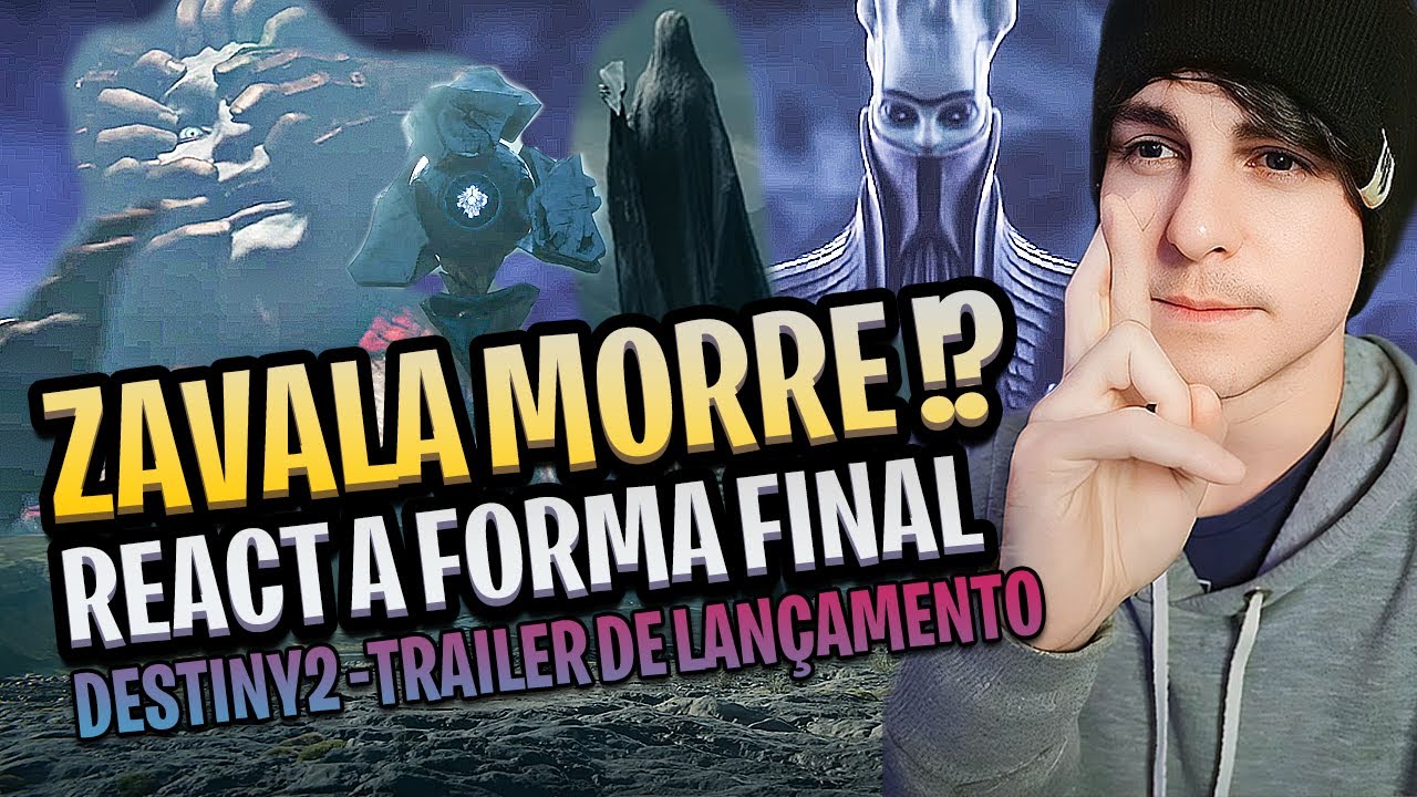 ZAVALA MORRE!? - REACT A FORMA FINAL TRAILER DE LANÇAMENTO DESTINY 2 ...