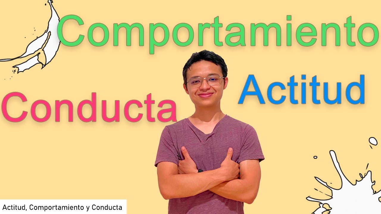 Actitud, Conducta y Comportamiento (diferencias y similitudes) - YouTube