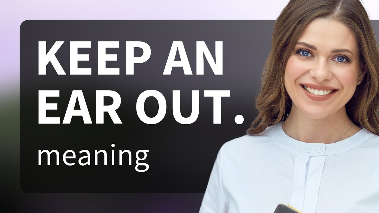 Understanding the Phrase "Keep an Ear Out" - YouTube