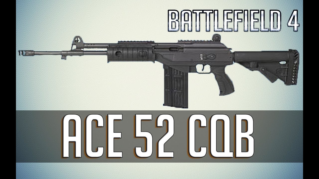 Гайд на ACE 52 CQB [Battlefield 4] - YouTube