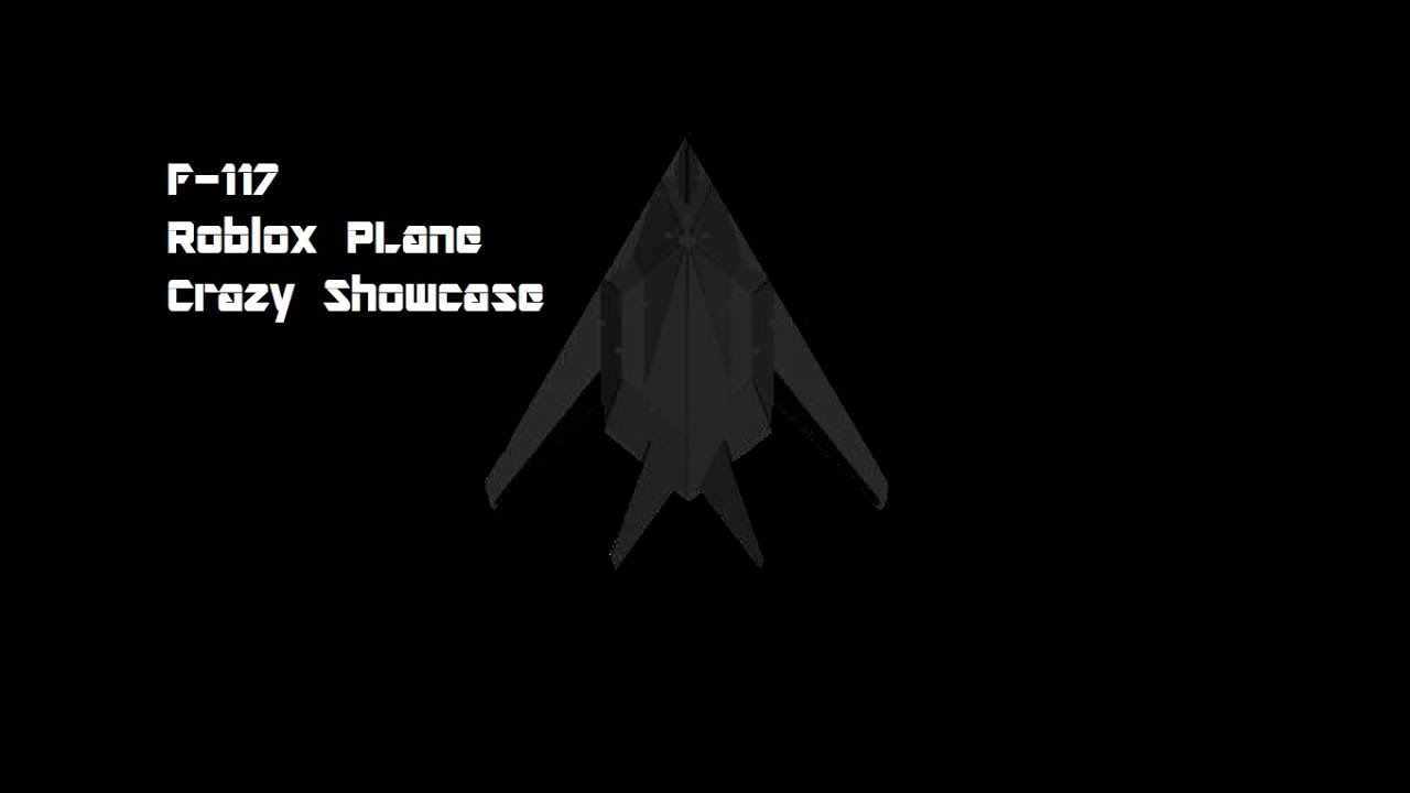 F 117 Showcase Roblox Plane Crazy - YouTube