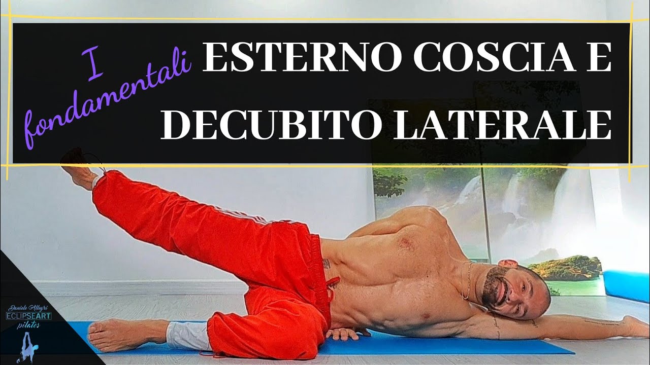 ESTERNO COSCIA E DECUBITO LATERALE: I FONDAMENTALI - YouTube