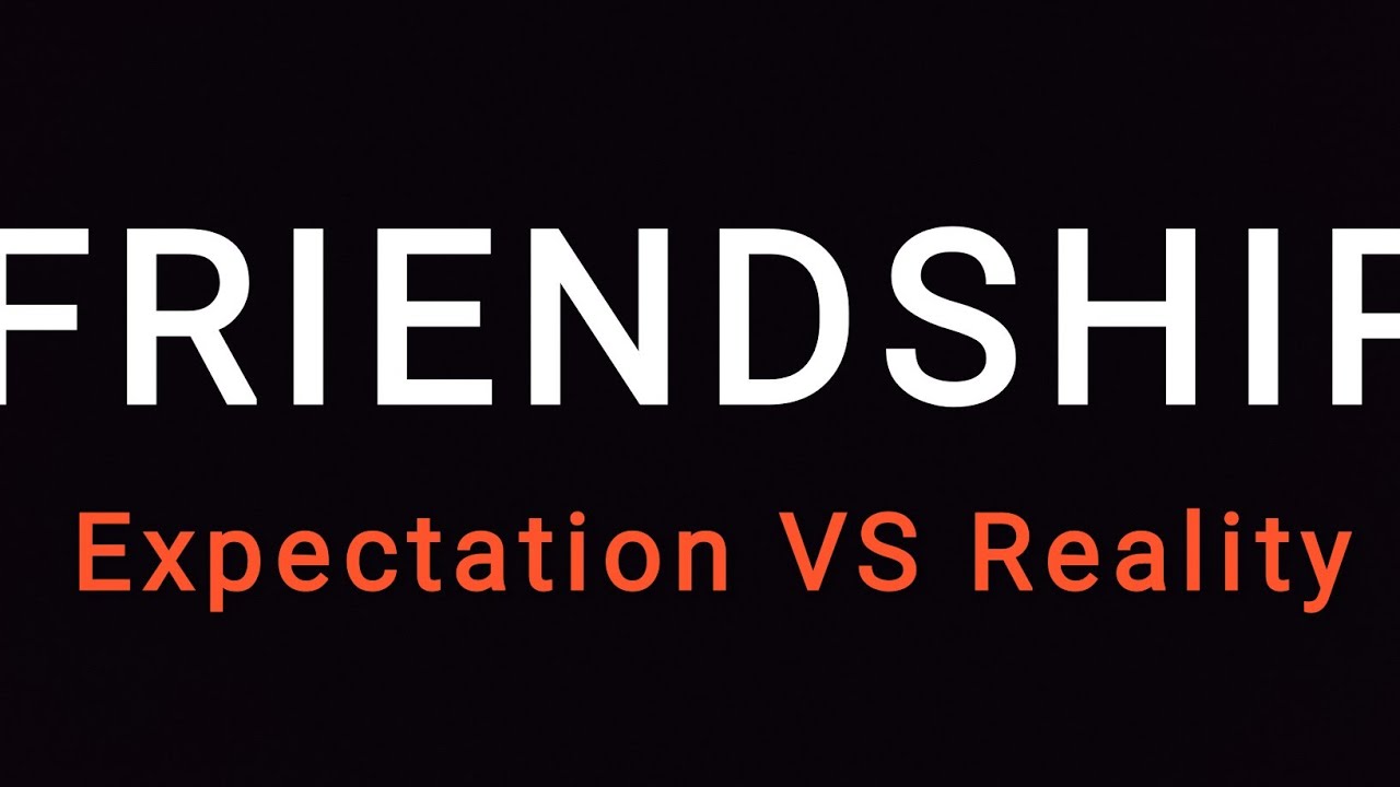 "Friendship" Expectation VS Reality - YouTube