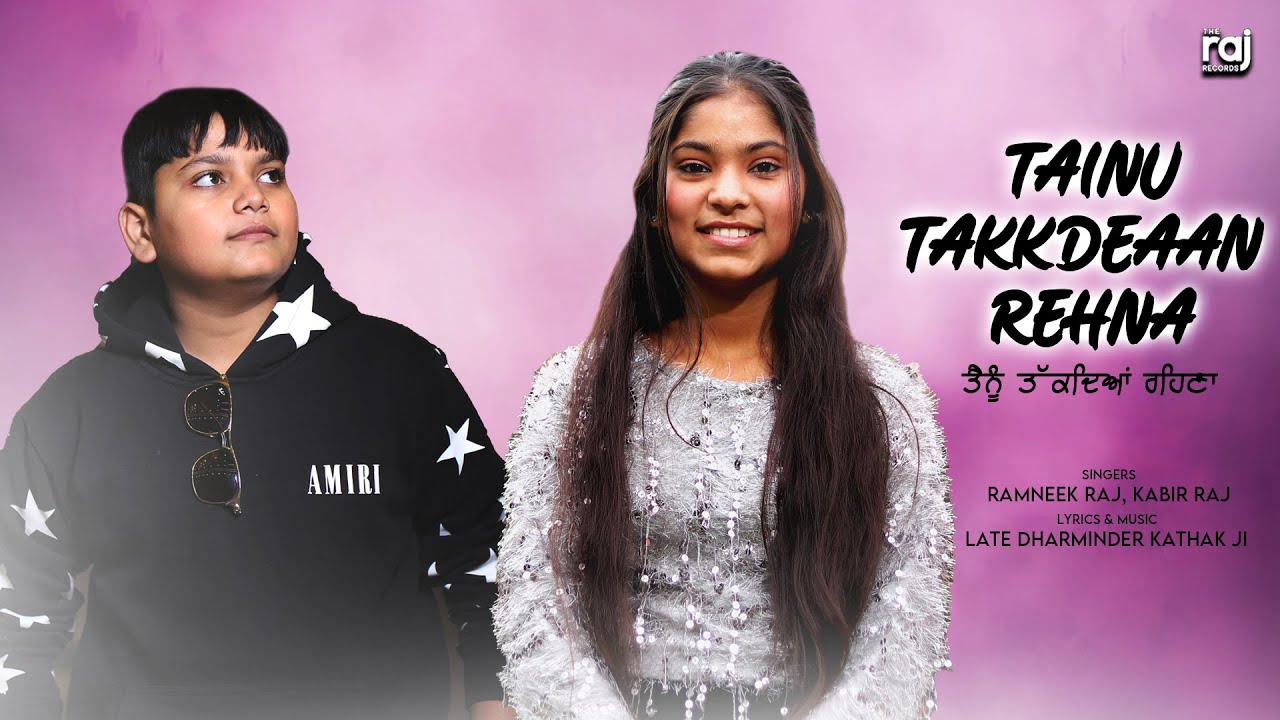 Tainu Takkdeyan Rehna (Full Song) Ramneek Raj, Kabir Raj - YouTube