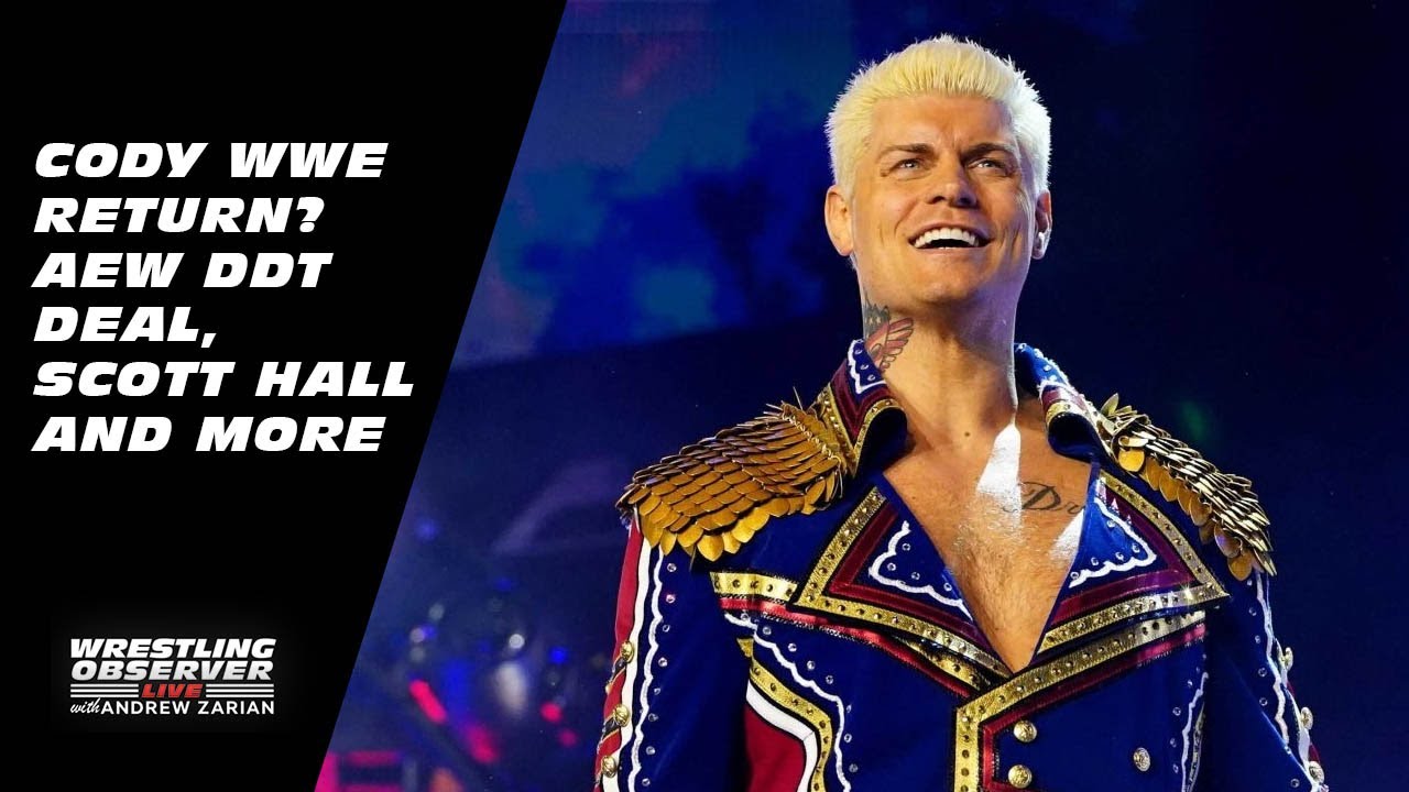 Wrestling Observer Live : Cody AEW Return, AEW DDT Deal, Scott Hall and ...