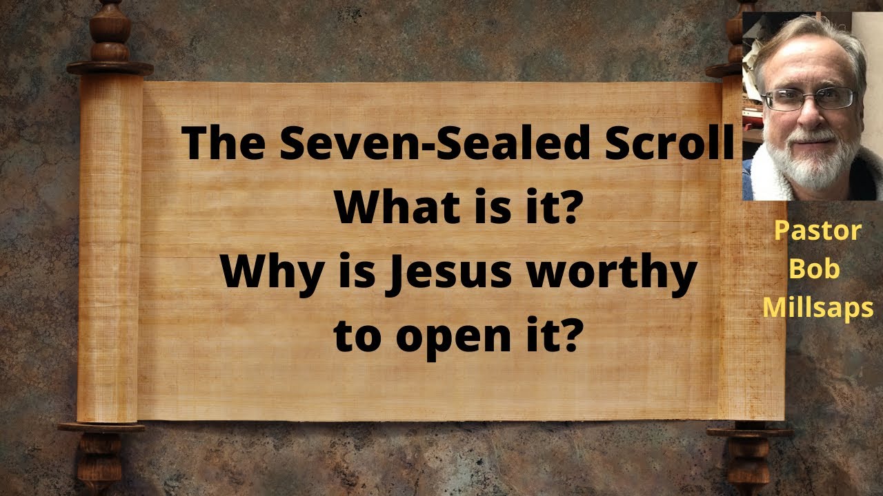 The Seven Sealed Scroll of Revelation, What is it? and Why is Jesus ...