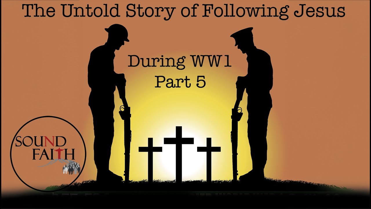The Untold Story of Following Jesus During World War 1 Part 5 - YouTube