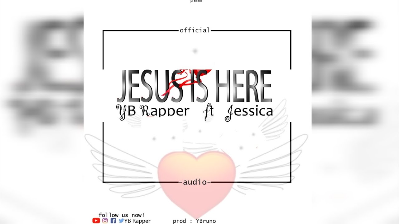 Jesus is here by YB rapper ft Jessica - YouTube