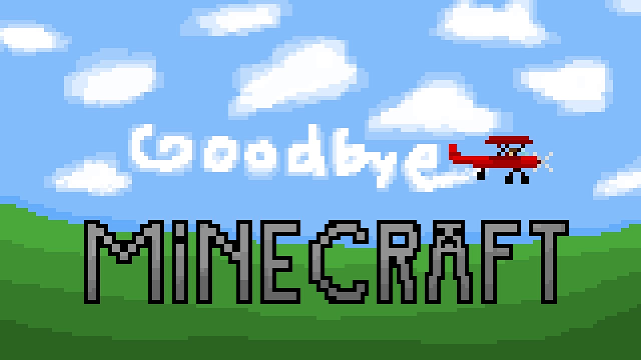 Goodbye Minecraft... - YouTube