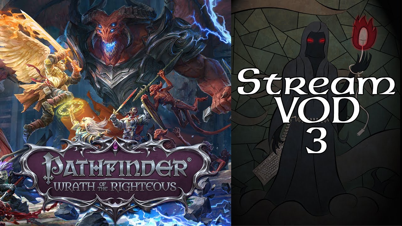 Stream Play - Pathfinder: Wrath of the Righteous - 07 I Heard You Liked Gargoyles (Part 3 of 4 ...