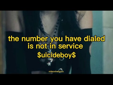 the number you have dialed is not in service- suicideboys (lyrics ...