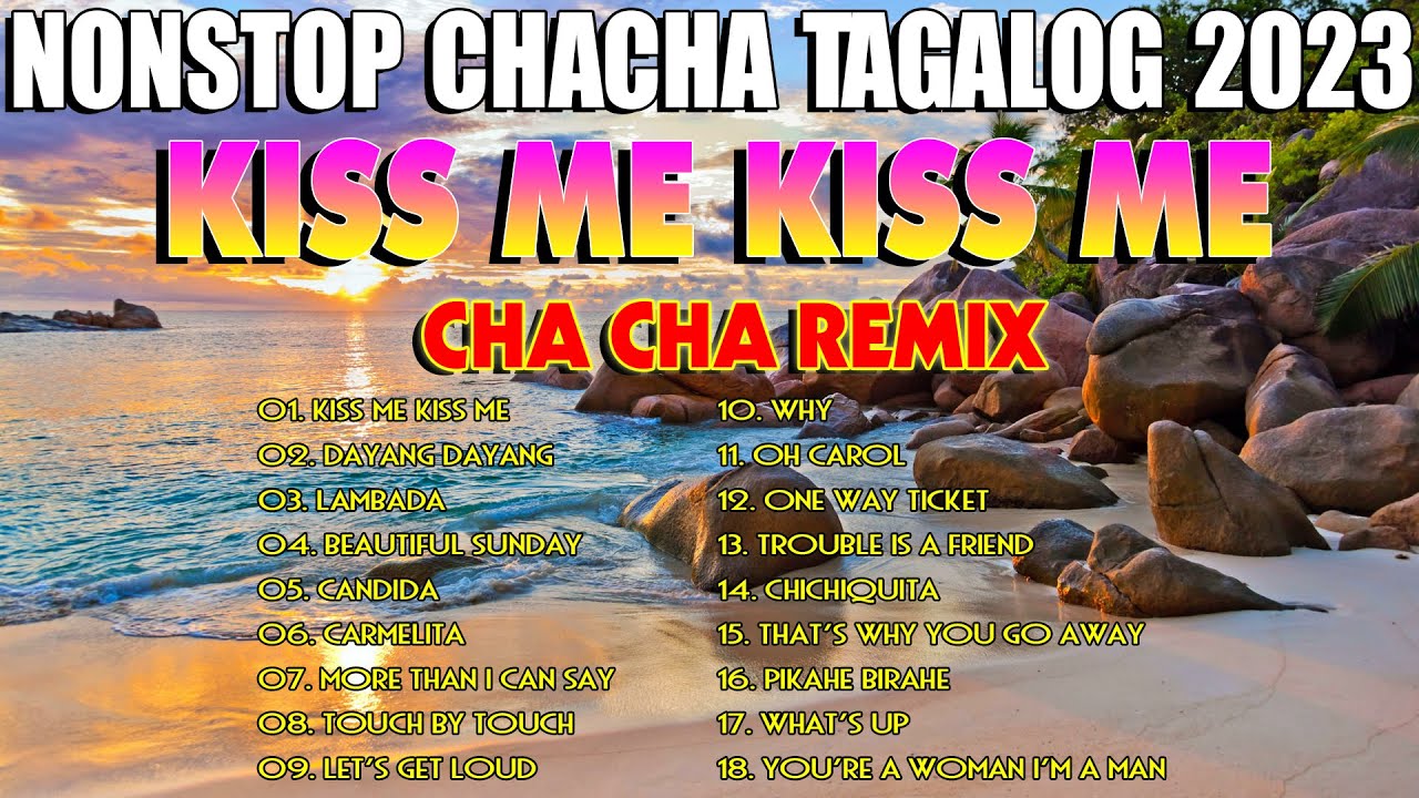 NEW NONSTOP CHACHA MEDLEY REMIX 2023 | KISS ME KISS ME CHACHA REMIX ...