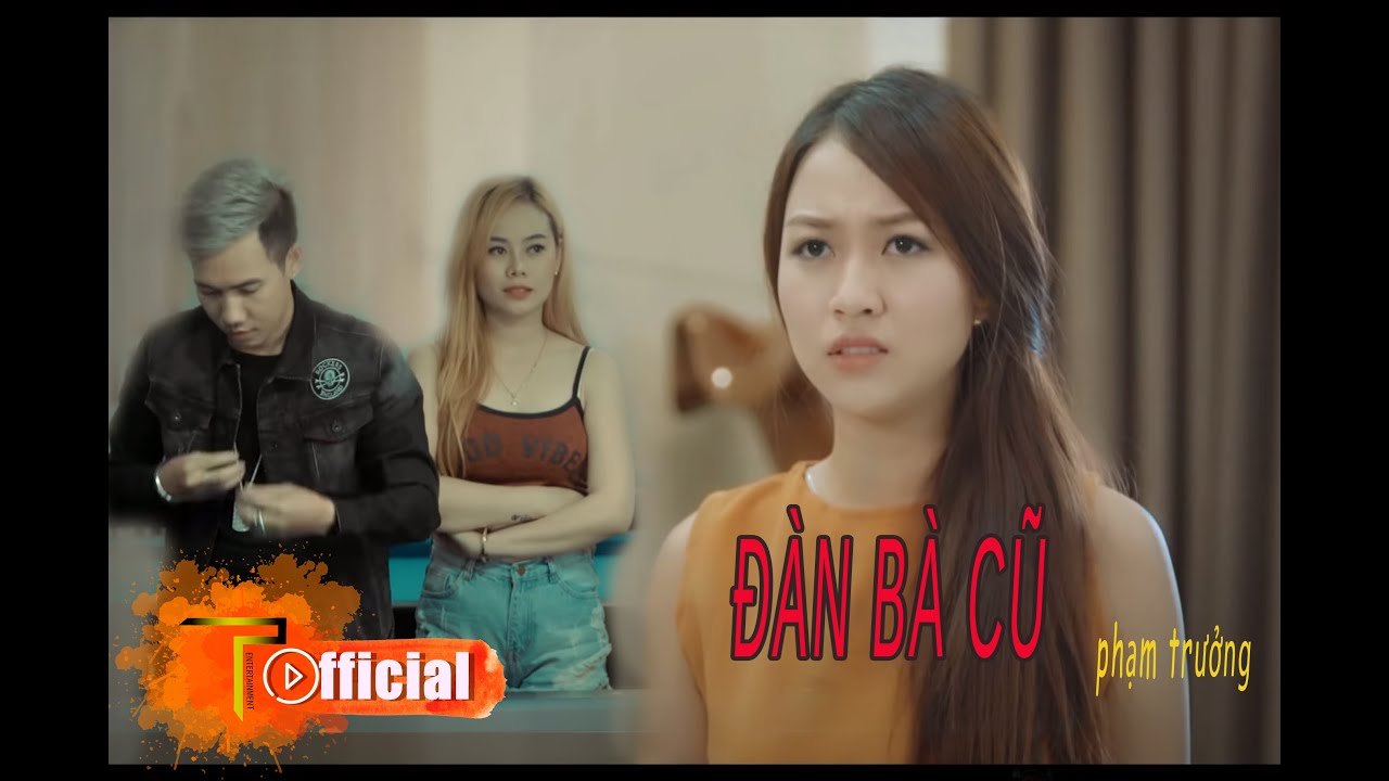 ĐÀN BÀ CŨ | PHẠM TRƯỞNG | MV OFFICIAL #ĐBC - YouTube