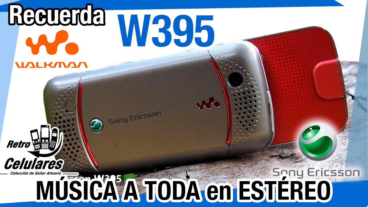 Recuerda SONY ERICSSON W395 MÚSICA A TODA en ESTEREO / Retro Celulares ...